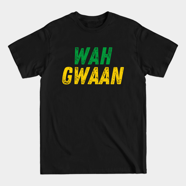 Wah Gwaan Jamaican Slang Patois Jamaica Flag Colors Jamaica T Shirt